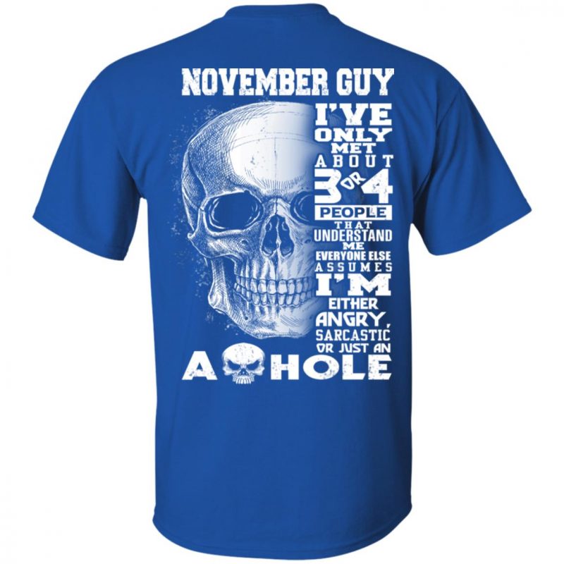 November Guy I've Only Met About 3 Or 4 People T-Shirts, Hoodie, Tank ...