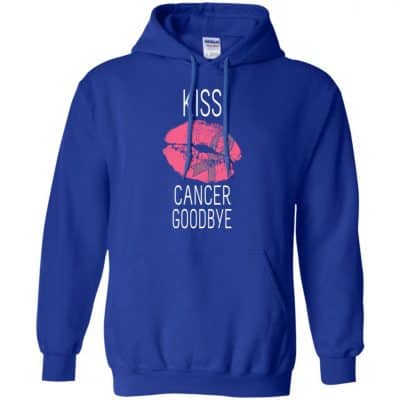 Kiss Cancer Goodbye Cancer T-Shirts, Hoodie, Tank - 0sTees