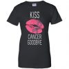 Kiss Cancer Goodbye Cancer T-Shirts, Hoodie, Tank - 0sTees
