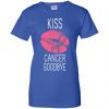 Kiss Cancer Goodbye Cancer T-Shirts, Hoodie, Tank | 0sTees