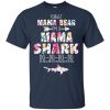 Forget Mama Bear I'm A Mama Shark Do Do Do Do Mother's Day T-Shirts ...