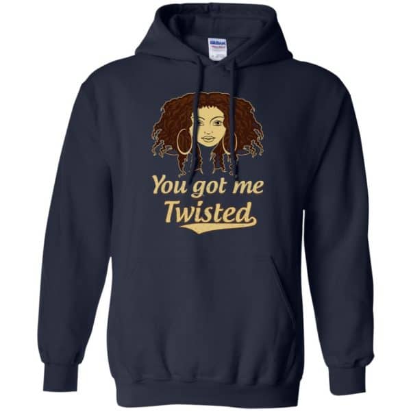 You Got Me Twisted Shirt, Hoodie, Tank - 0sTees