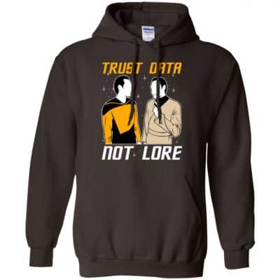 Trust Data Not Lore - Star Trek Shirt, Hoodie, Tank | 0sTees
