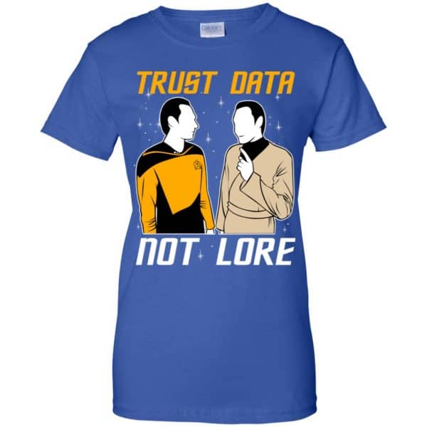 Trust Data Not Lore - Star Trek Shirt, Hoodie, Tank | 0sTees