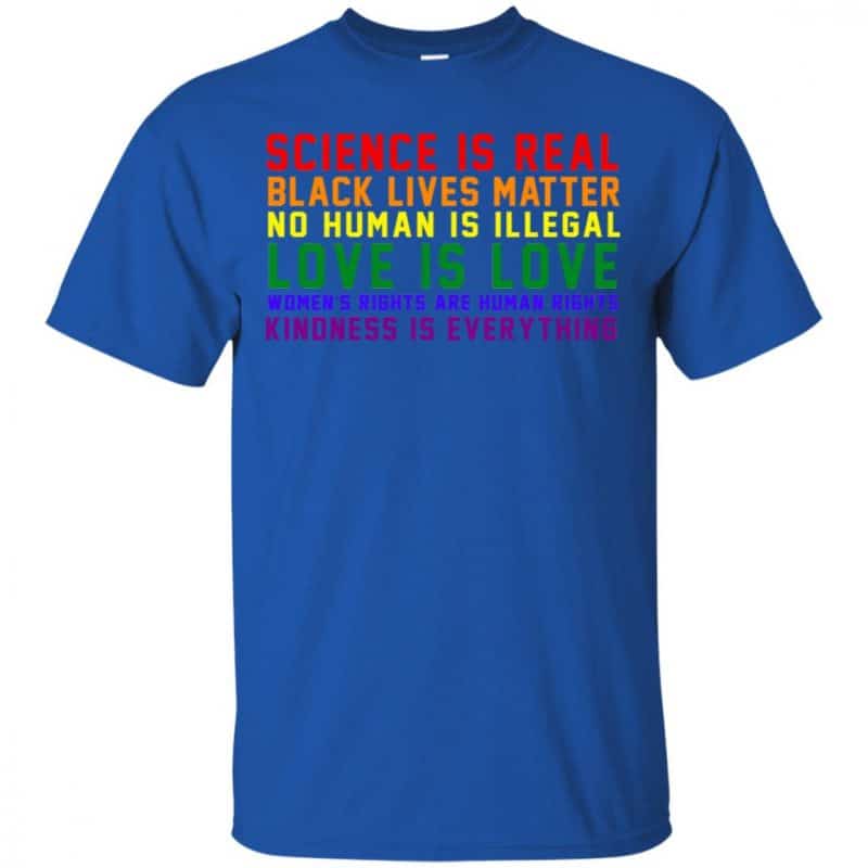 Science Is Real Black Lives Matter No Human Is Illegal - LGBT Shirt ...