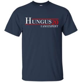 Hungus 2020 I Am Expert T-Shirts, Hoodie, Tank - 0sTees