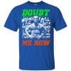 Conor McGregor - Doubt Me Now Shirt, Hoodie, Tank - 0sTees
