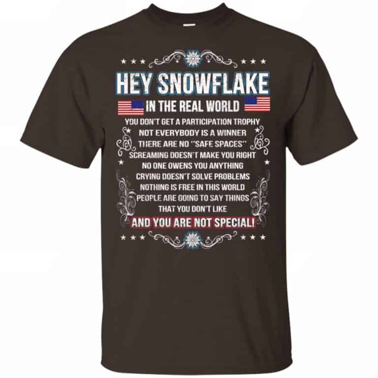 Hey Snowflake In The Real World Shirt, Hoodie - 0sTees