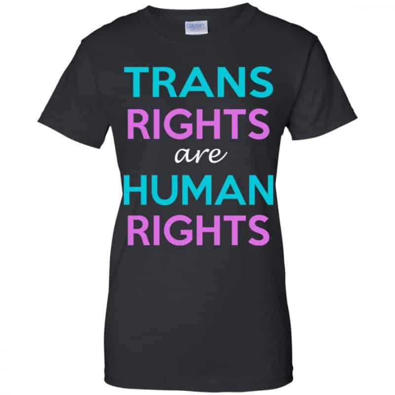 Trans Rights Are Human Rights Shirt, Hoodie, Tank | 0sTees