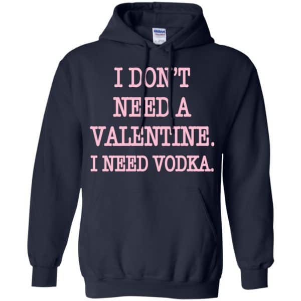 I Don't Need A Valentine I Need Vodka Shirt, Hoodie, Tank - 0sTees