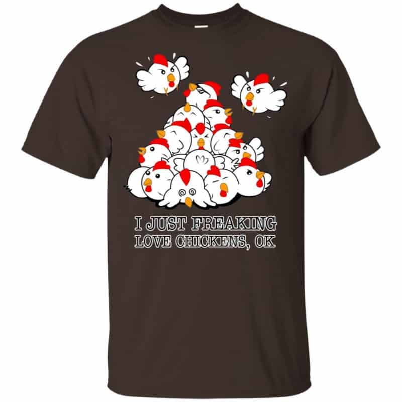 I Just Freaking Love Chickens, Ok Shirt, Hoodie, Tank - 0sTees