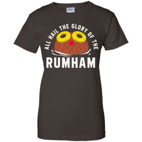 Rum Ham All Hail The Glory Of The Rum Ham Shirt, Hoodie, Tank | 0sTees