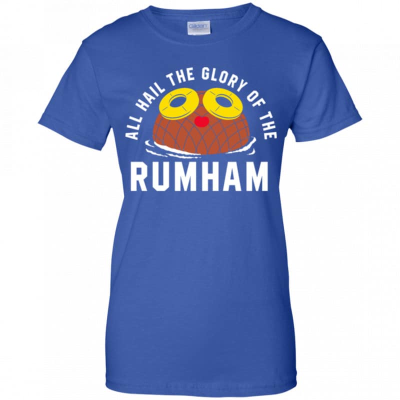 Rum Ham All Hail The Glory Of The Rum Ham Shirt, Hoodie, Tank | 0sTees