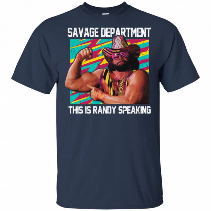 Randy Savage: Savage Department This Is Randy Speaking Shirt