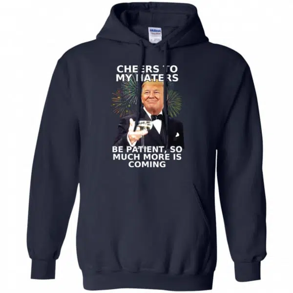 Cheers To My Haters Be Patient So Much More Is Coming Donald Trump ...