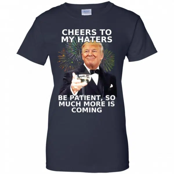 Cheers To My Haters Be Patient So Much More Is Coming Donald Trump ...