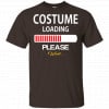 Costume Loading Please Wait Shirt, Hoodie, Tank - 0sTees