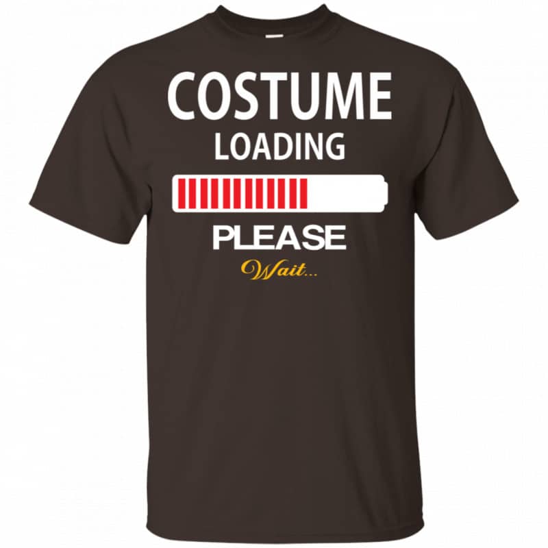 Costume Loading Please Wait Shirt, Hoodie, Tank - 0sTees