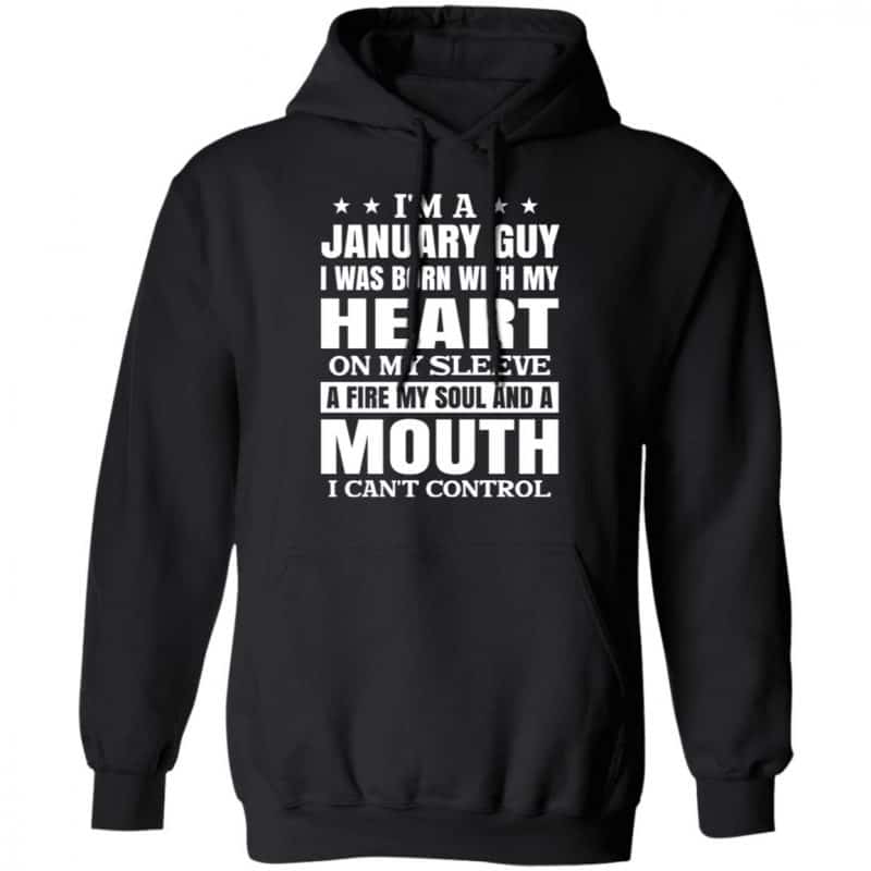 I’m A January Guy I Was Born With My Heart On My Sleeve Shirt, Hoodie ...