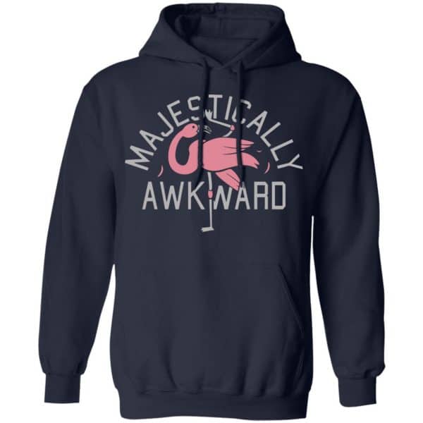 Majestically Awkward Shirt, Hoodie, Tank | 0sTees