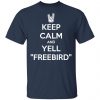 Keep Calm And Yell Freebird Shirt, Hoodie, Tank - 0sTees