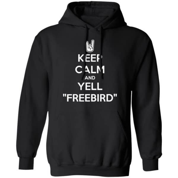 Keep Calm And Yell Freebird Shirt, Hoodie, Tank - 0sTees