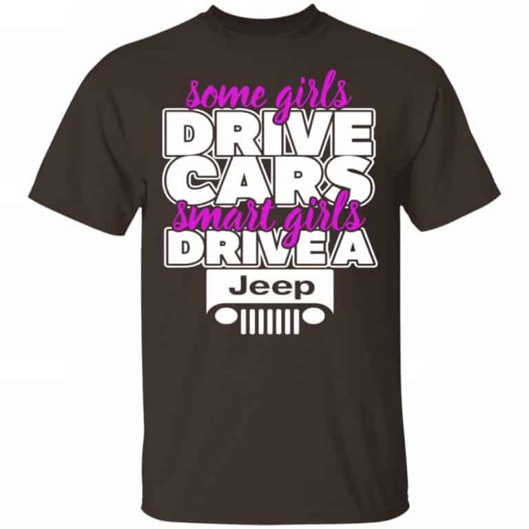 Some Girls Drive Cars Smart Girls Driver A Jeep Shirt, Hoodie, Tank ...