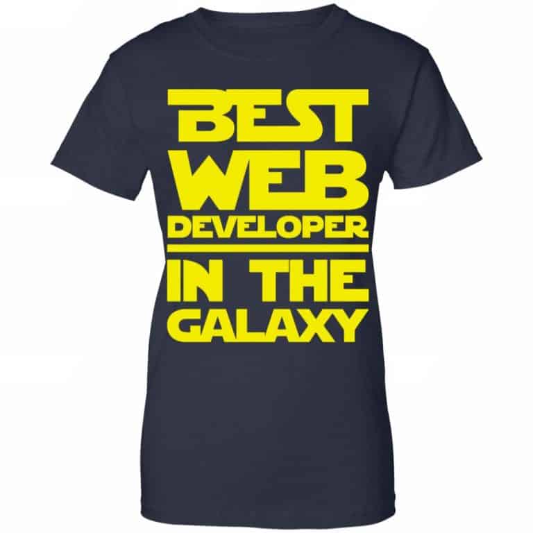 Best Web Developer In The Galaxy Shirt, Hoodie, Tank - 0sTees