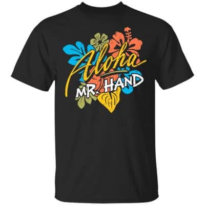 Aloha Mr. Hand Shirt, Hoodie, Tank - 0sTees