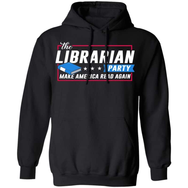 The Librarian Party Make America Read Again Shirt, Hoodie, Tank - 0sTees