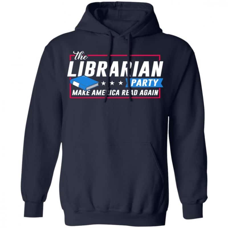 The Librarian Party Make America Read Again Shirt, Hoodie, Tank - 0sTees
