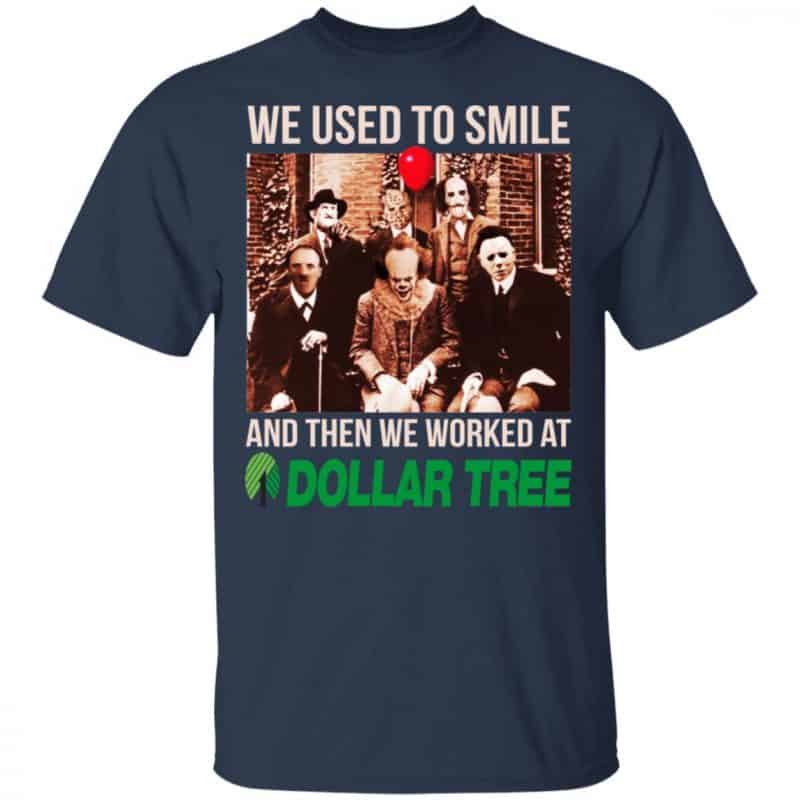 We Used To Smile And Then We Worked At Dollar Tree Shirt