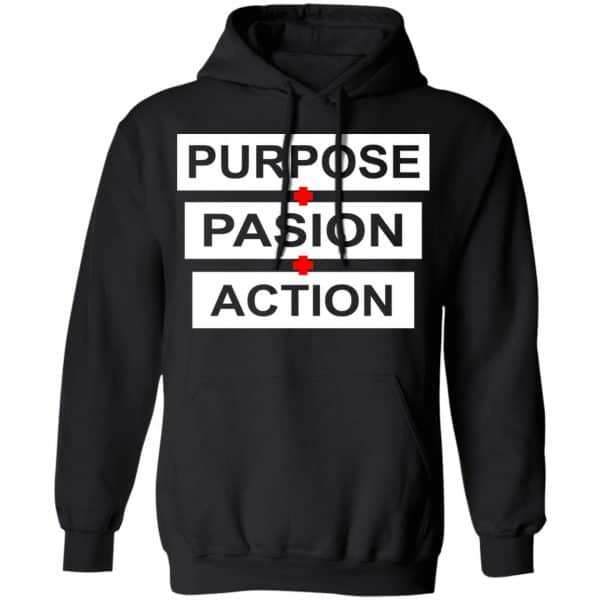 Purpose Passion Action Shirt, Hoodie, Tank | 0sTees