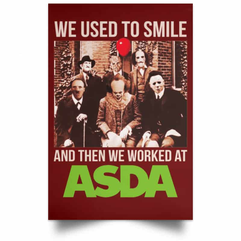 We Used To Smile And Then We Worked At Asda Posters | 0sTees