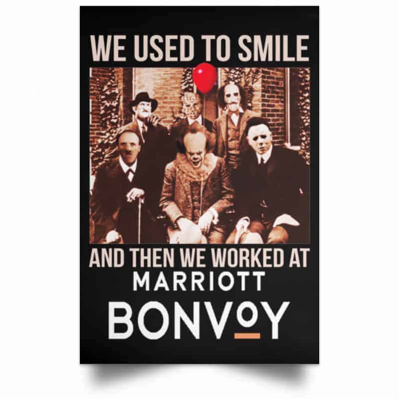 We Used To Smile And Then We Worked At Marriott Posters - 0sTees
