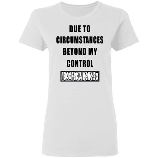 Perc 30 Jersey Due To Circumstances Beyond My Control Boofed