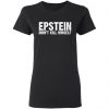 Epstein Didn't Kill Himself LTD Shirt, Hoodie, Tank - 0sTees
