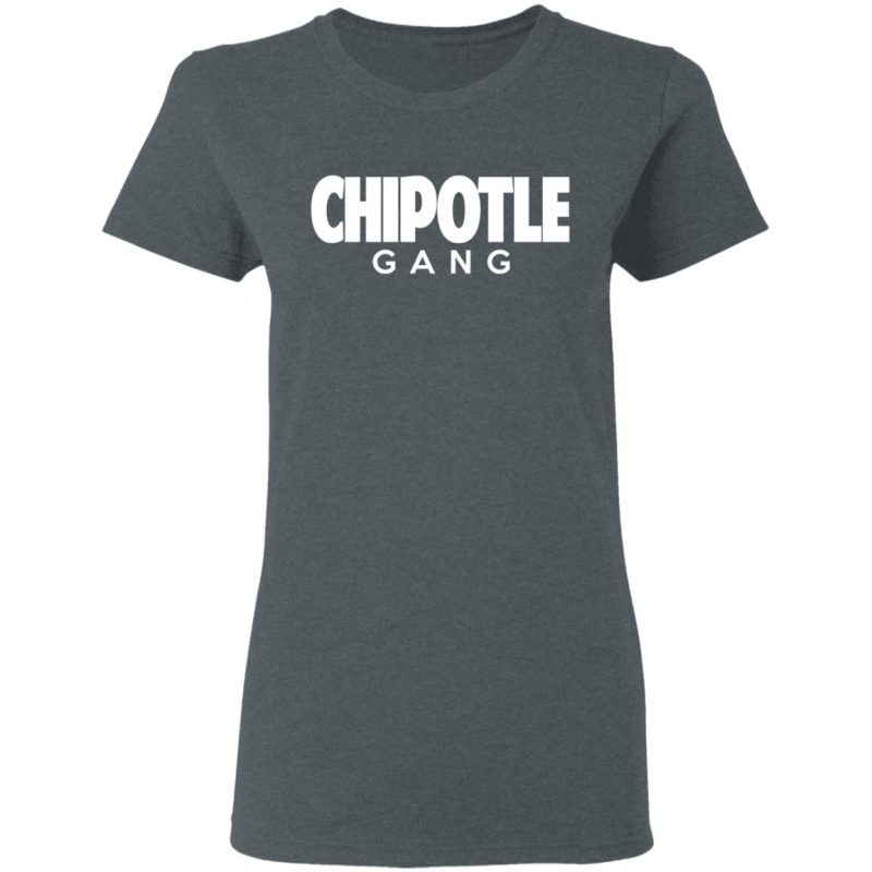 Chipotle Gang Shirt, Hoodie, Tank | 0sTees