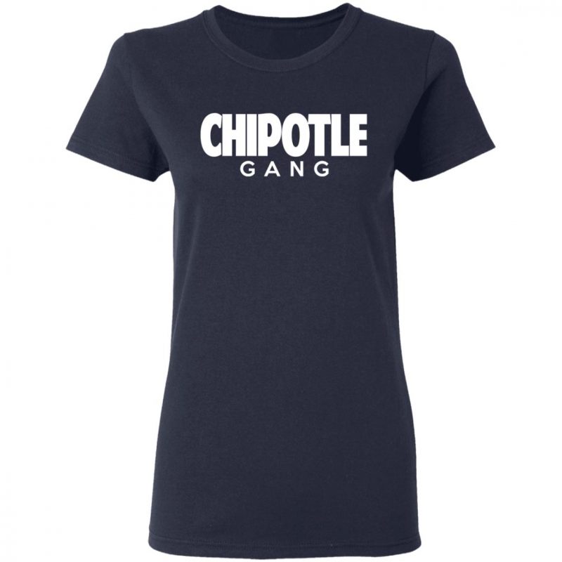 Chipotle Gang Shirt, Hoodie, Tank | 0sTees