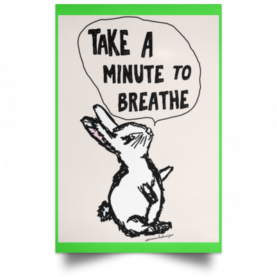 Take A Minute To Breathe Poster | 0sTees