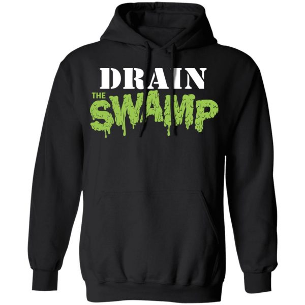 Drain The Swamp Shirt, Hoodie, Tank | 0sTees