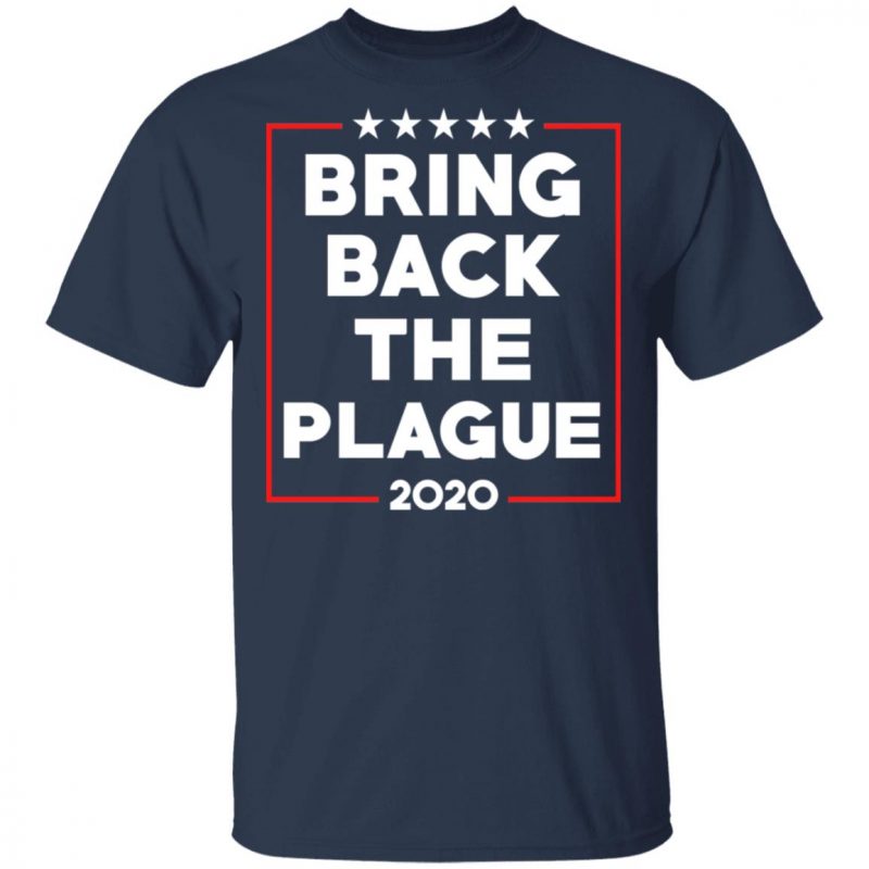 Bring Back The Plague 2020 Shirt, Hoodie, Tank - 0sTees
