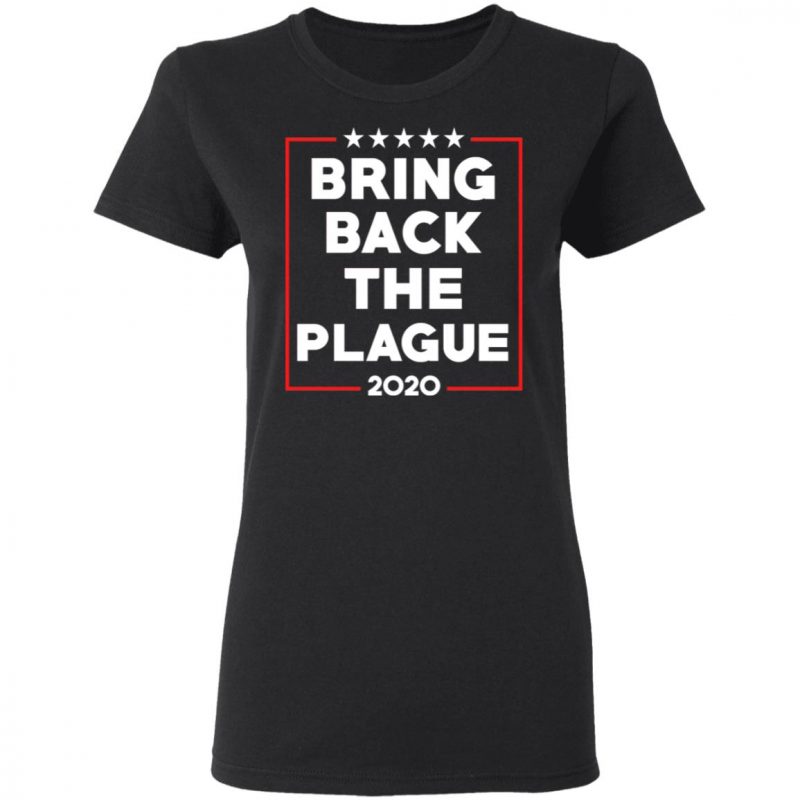 Bring Back The Plague 2020 Shirt, Hoodie, Tank - 0sTees