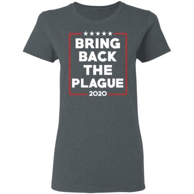 Bring Back The Plague 2020 Shirt, Hoodie, Tank - 0sTees