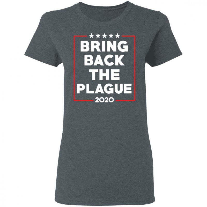 Bring Back The Plague 2020 Shirt, Hoodie, Tank - 0sTees