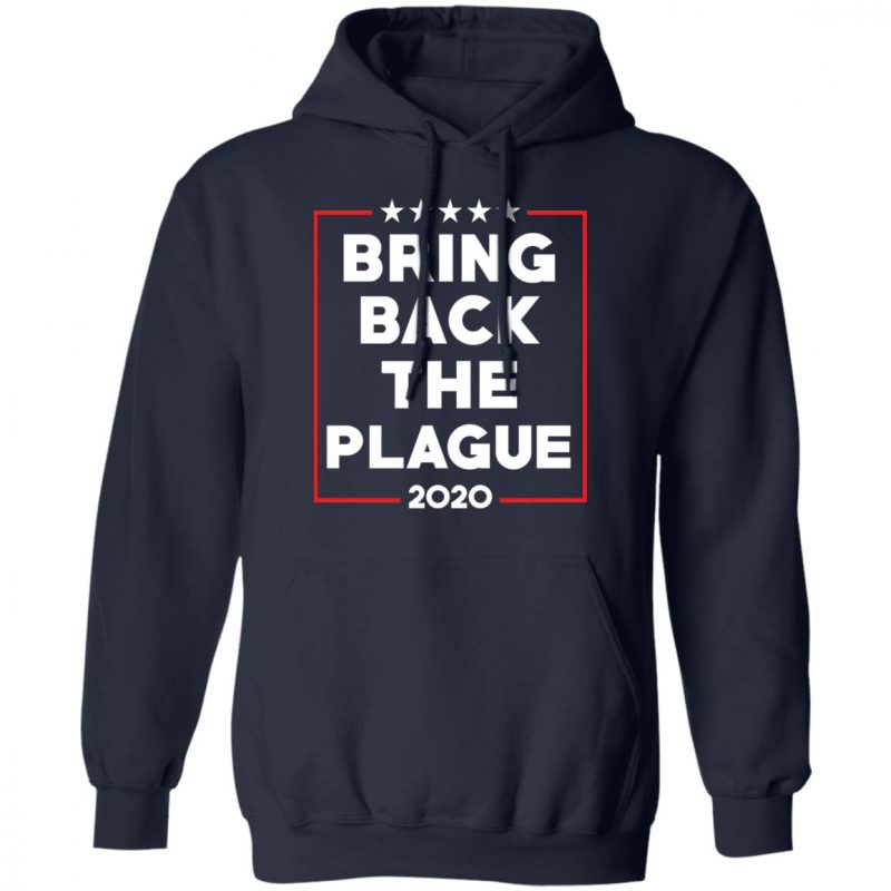 Bring Back The Plague 2020 Shirt, Hoodie, Tank - 0sTees