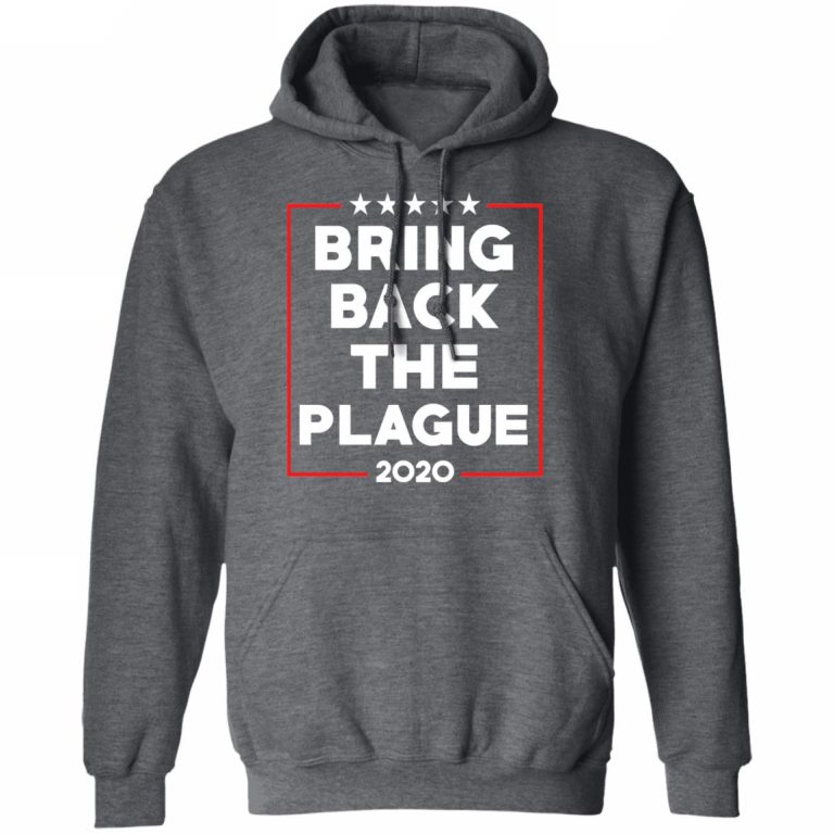 Bring Back The Plague 2020 Shirt, Hoodie, Tank - 0sTees
