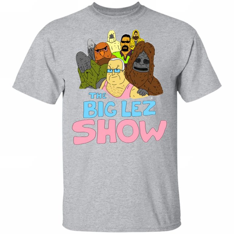 The Big Lez Show Shirt, Hoodie, Tank - 0sTees