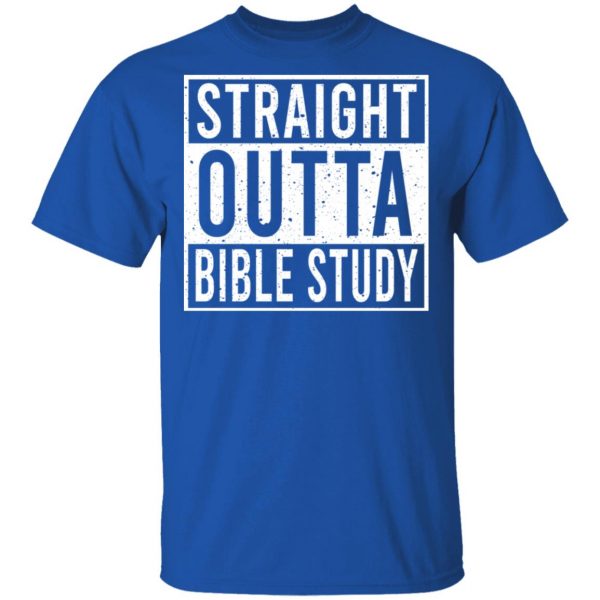 Straight Outta Bible Study Shirt, Hoodie, Tank - 0sTees