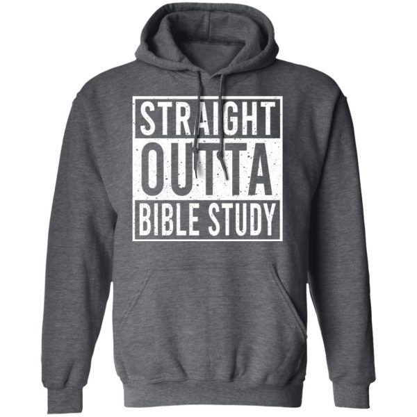 Straight Outta Bible Study Shirt, Hoodie, Tank - 0sTees